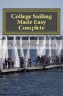 College Sailing Made Easy Complete - Paperback By Freedman, Philip ...