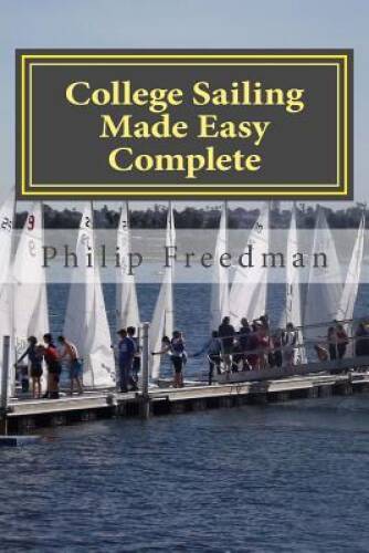 College Sailing Made Easy Complete - Paperback By Freedman, Philip ...