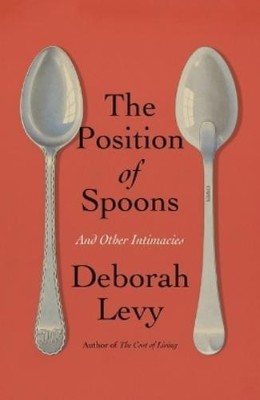 Deborah Levy The Position of Spoons (Hardback) 9780374614973 | eBay UK