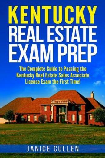 Kentucky Real Estate Exam Prep: The Complete Guide To Passing The ...