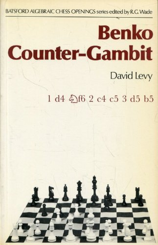 Benko Counter Gambit (Batsford algebraic chess openings) By D.N ...