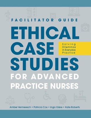 FACILITATOR GUIDE to Ethical Case Studies for Advanced Practice Nurses: Solving | eBay Australia