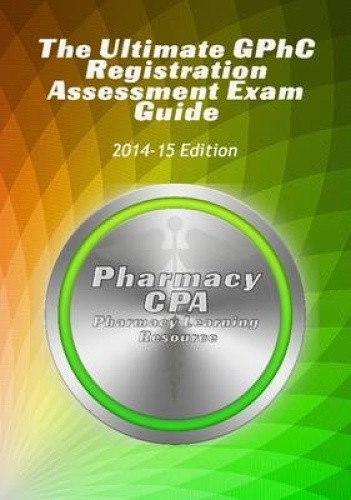 The Ultimate GPhC Registration Assessment Exam Guide by Cpa, Pharmacy ...