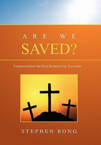 Are We Saved? : Understanding the Five Elements of Salvation by Stephen ...