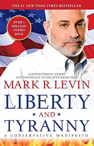 Liberty and Tyranny: A Conservative Manifesto by Mark Levin ...