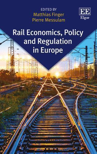 Rail Economics, Policy and Regulation in Europe by Pierre Messulam ...