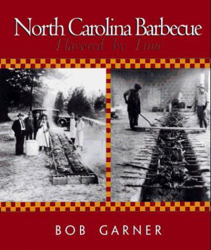 North Carolina Barbecue: Flavored by Time, Garner, Bob, 9780895871527 ...