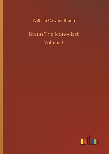 Brann The Iconoclast von William Cowper Brann (2019, Gebundene Ausgabe ...
