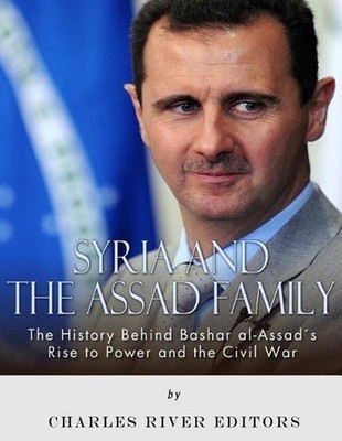 Syria and the Assad Family: The History Behind Bashar al-Assad's Rise ...