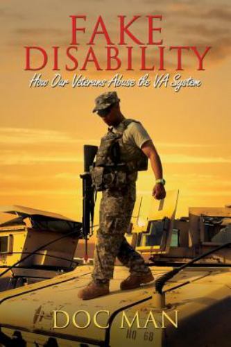 Fake Disability : How Our Veterans Abuse the VA System (2014, Trade ...