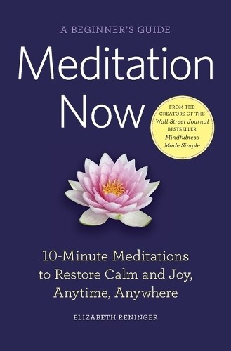 Elizabeth Reninger Meditation Now: A Beginner's Guide (Poche ...