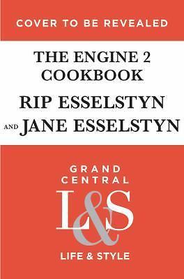 The Engine 2 Cookbook: More than 130 Lip-Smacking, Rib-Sticking, Body ...