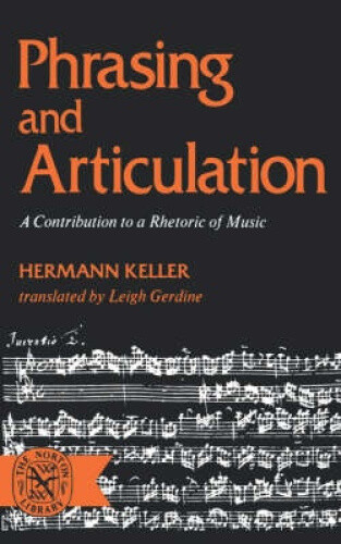 Phrasing and Articulation: A Contribution to a Rhetoric of Music ...