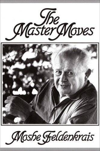 Master Moves - Paperback By Moshe Feldenkrais - GOOD 9780916990152| eBay