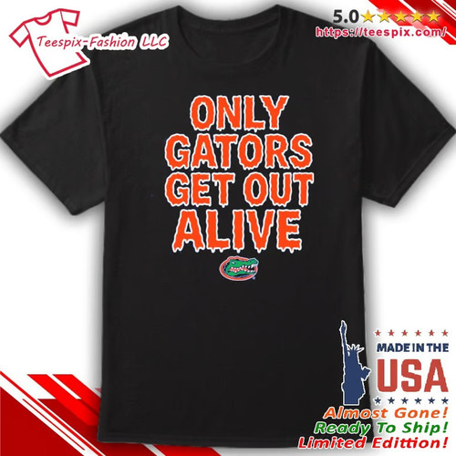 Gators Football Only Gators Get Out Alive T-Shirt | eBay