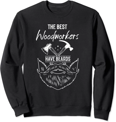 Mens The Best Woodworkers Have Beards Woodwork Design Unisex Crewneck ...
