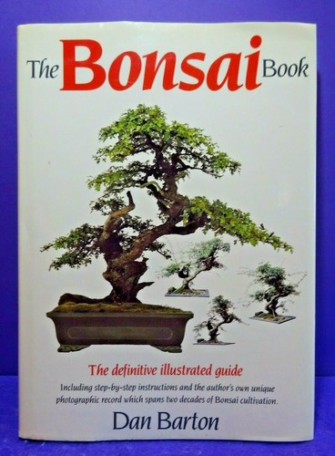 THE BONSAI BOOK - THE DEFINITIVE ILLUSTRATED GUIDE, DAN BARTON. HARD COVER S&S. 9780731801138 ...