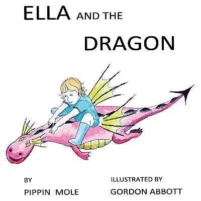 Ella and the Dragon by Pippin Mole (2017, Trade Paperback) for sale ...