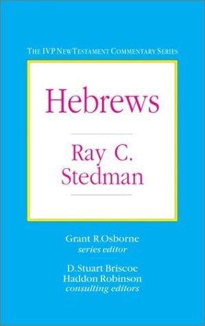 HEBREWS (IVP NEW TESTAMENT COMMENTARY SERIES) By Ray C. Stedman ...