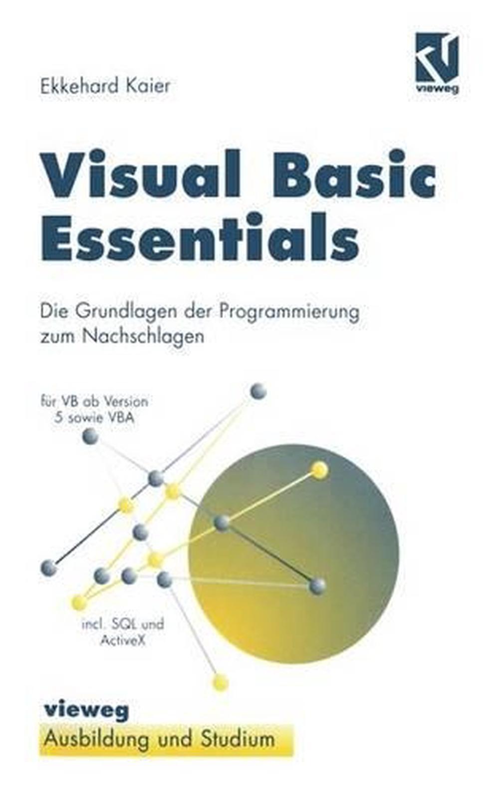 Visual Basic Essentials: Die Grundlagen der Programmierung zum Nachschlagen by E 9783528055608 ...