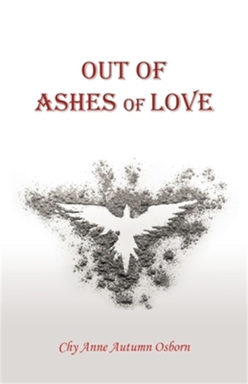 Out of Ashes of Love by Chy Anne Autumn Osborn (2023, Trade Paperback ...