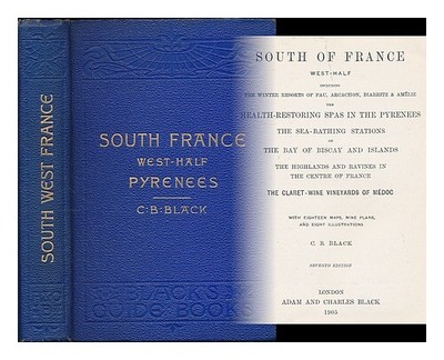 BLACK, CHARLES BERTRAM South of France, west-half : including the ...