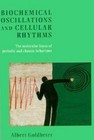 Biochemical Oscillations and Cellular Rhythms: The Molecular Bases of ...