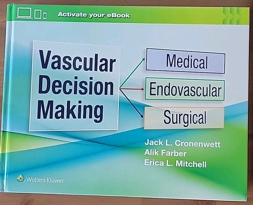 Vascular Decision Making : Medical, Endovascular, Surgical by Alik ...
