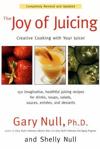 The Joy of Juicing: Creative Cooking With Your Juicer; Completely ...