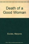 Death of a Good Woman - Hardcover By Eccles, Marjorie - GOOD ...