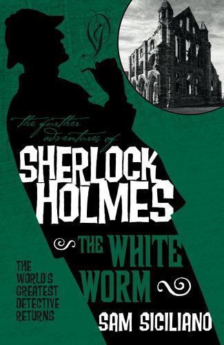 The Further Adventures of Sherlock Holmes - The White Worm by Siciliano ...