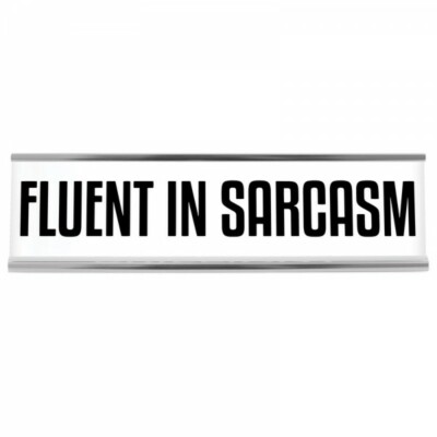 8" Desk Sign - FLUENT IN SARCASM (White with Black Print in Silver ...