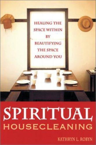 Spiritual Housecleaning: Healing the Space Within by Beautifying the ...