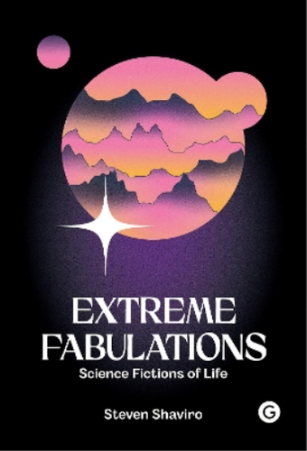Steven Shaviro Extreme Fabulations (Hardback) 9781912685882 | eBay