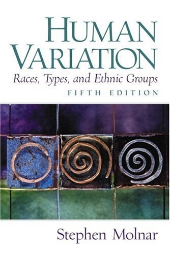 HUMAN VARIATION, RACES, TYPES, AND ETHNIC GROUPS (5TH By Stephen Molnar ...