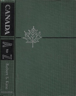 Canada A to Z. . Robert S. Kane. 1964. . | eBay