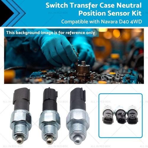 3x Switch Transfer Case Neutral Position Sensor Kit Suitable for Navara ...