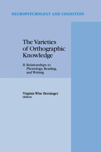Neuropsychology and Cognition Ser.: Varieties of Orthographic Knowledge ...