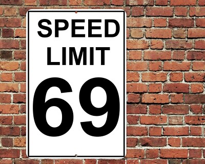 Speed Limit 69 Sign 8"x12" Metal Aluminum Street Speeding Warning Funny ...