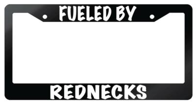 Fueled By Rednecks Glossy Black Plastic License Plate Frame | eBay