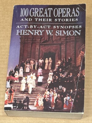 100 Great Operas and Their Stories : Act-By-Act Synopses by Henry W ...