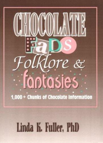 Chocolate Fads, Folklore and Fantasies : 1,000+ Chunks of Chocolate ...