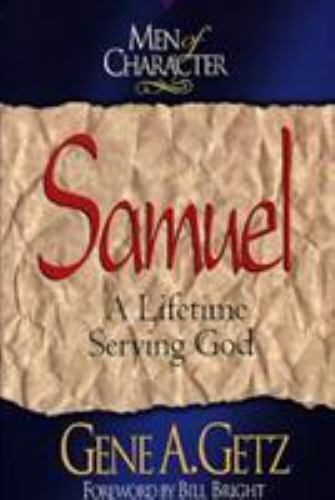Men of Character: Samuel: A Lifetime Serving God by Getz, Gene A ...