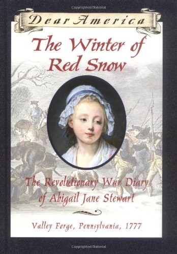 The Winter of Red Snow: The Revolutionary War Diary of Abigail Jane ...
