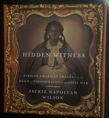 Hidden Witness : African-American Images from the Dawn of Photography ...