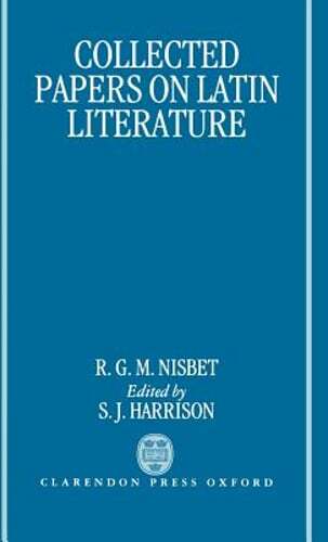Collected Papers on Latin Literature by R G M Nisbet: New 9780198149484 ...