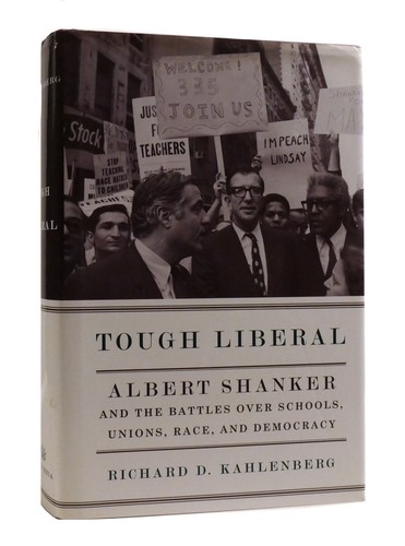 Richard D. Kahlenberg TOUGH LIBERAL Albert Shanker and the Battles over ...