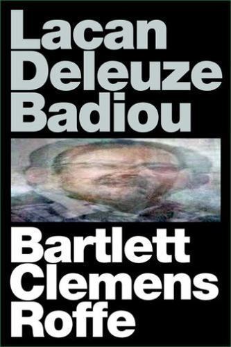 Lacan Deleuze Badiou by A. J. Bartlett, Justin Clemens and Jon Roffe ...