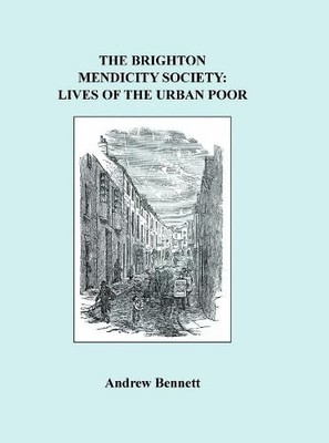 The Brighton Mendicity Society: Lives of the Urban Poor:... - Bennett ...
