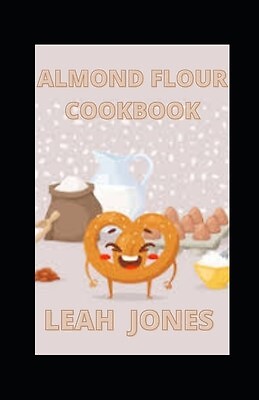 Almond Flour Cookbook: Gluten-Free Low Carb Almond Flour Recipes by ...